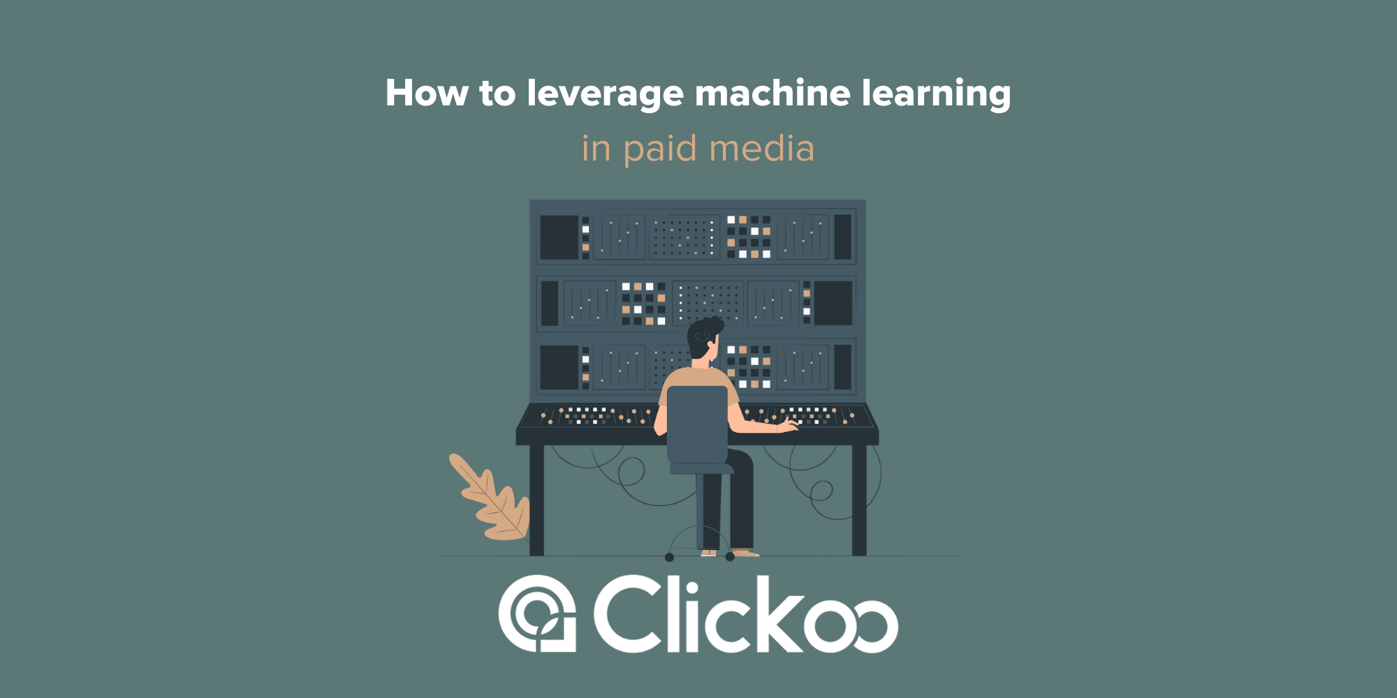 How To Leverage Machine Learning In Paid Media Clickoo